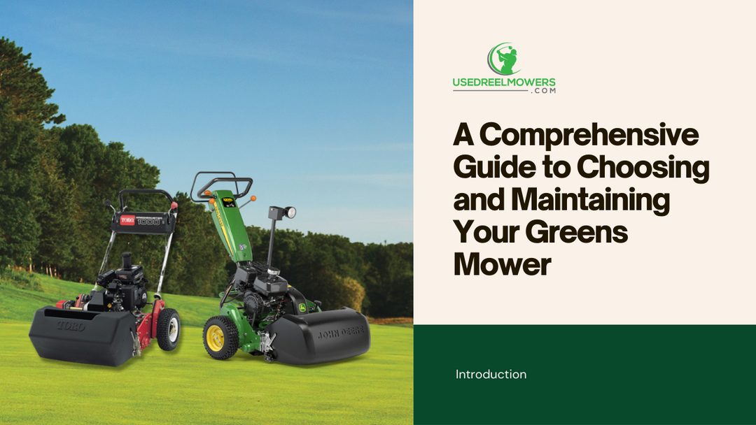 A Comprehensive Guide to Choosing and Maintaining Your Greens Mower ...